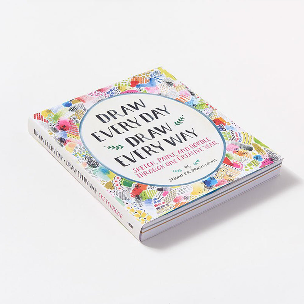 Draw Every Day Draw Every Way - A Guided Sketchbook